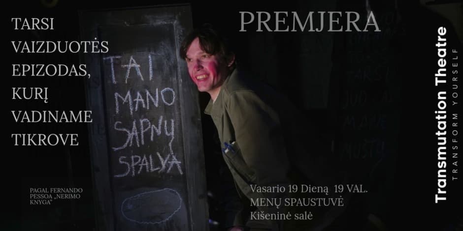 PREMJERA „TARSI VAIZDUOTĖS EPIZODAS, KURĮ VADINAME TIKROVE" | tickets ...