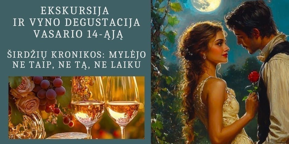 Ekskursija ir vyno degustacija vasario 14-ąją "Širdžių kronikos: mylėjo ...