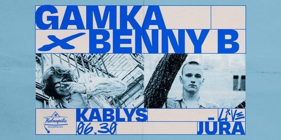 Gamka x benny b | Palanga | tickets.paysera.com