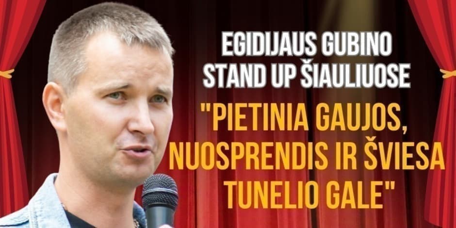 Egidijus Gubinas STAND UP: PIETINIA GAUJOS, NUOSPRENDIS IR ŠVIESA ...