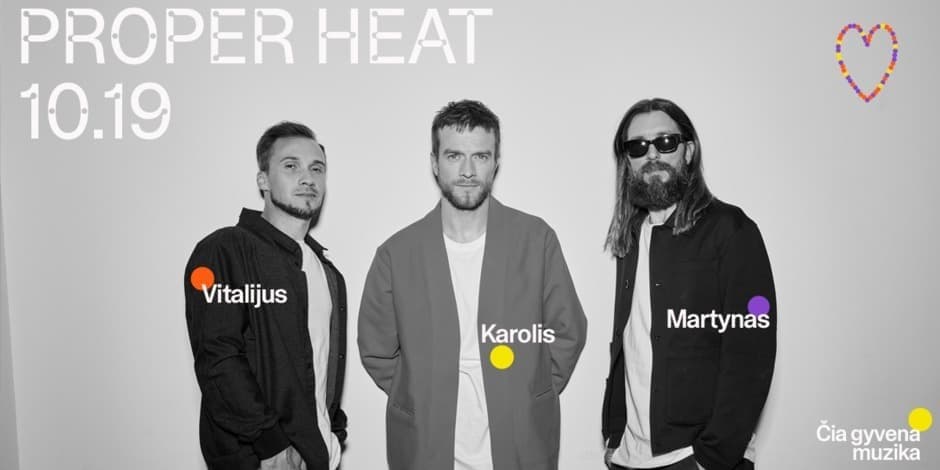 PROPER HEAT | Tamsta | tickets.paysera.com